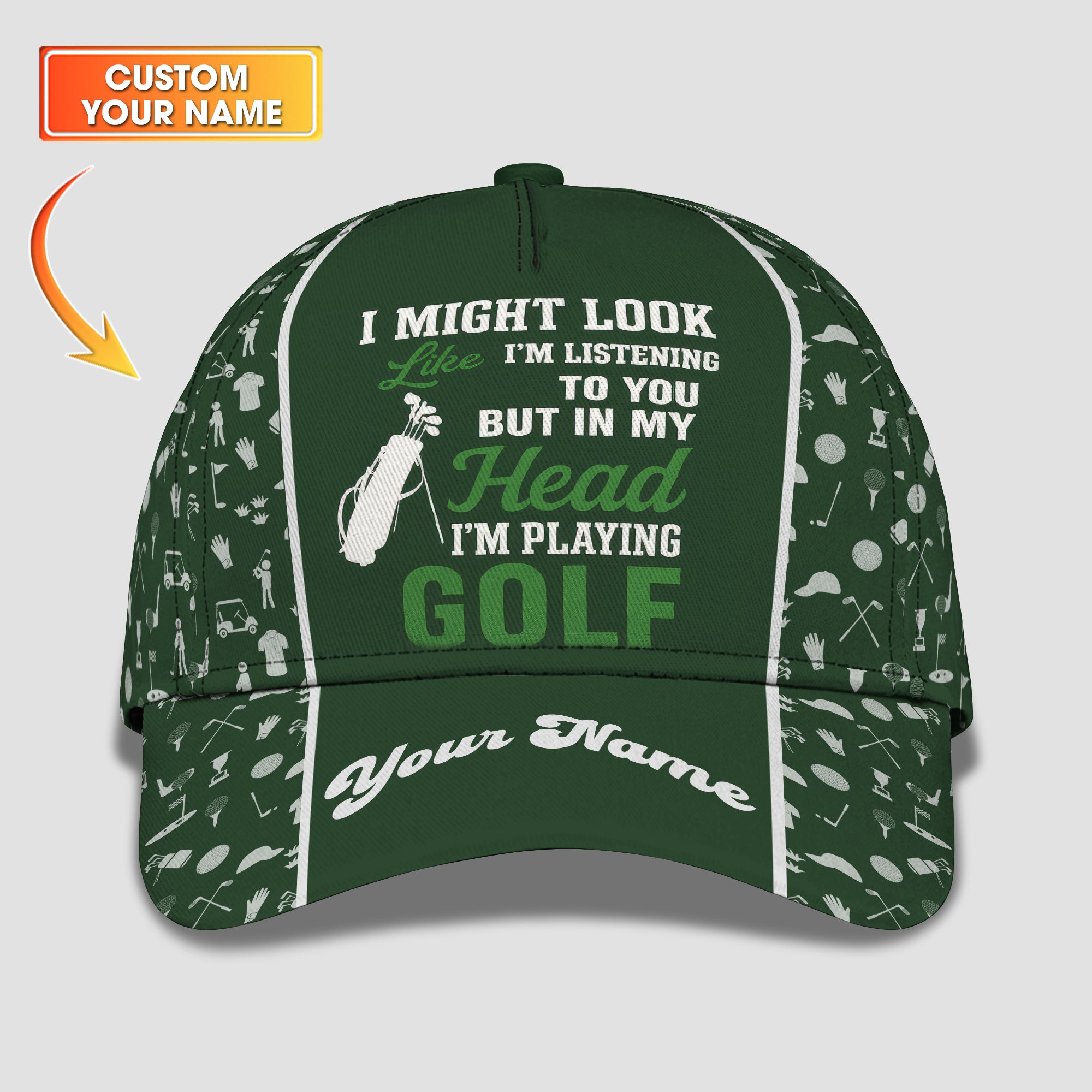 Custom Green Golf Hat, I Might Look Like I'm Listening Personalized Cl ...